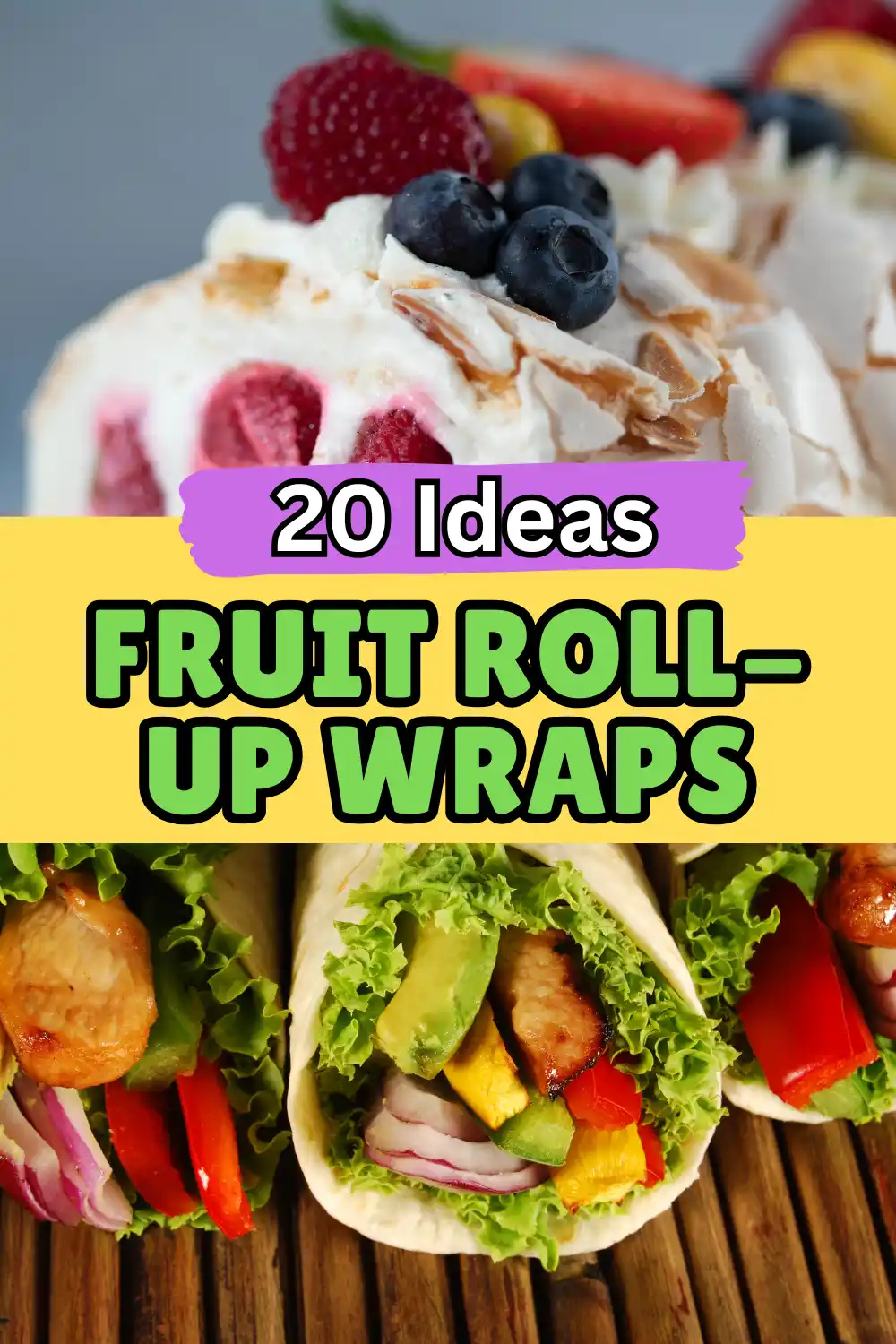 20 Fun and Easy Fruit Roll-Up Wrap Ideas You’ll Actually Try - Long ...
